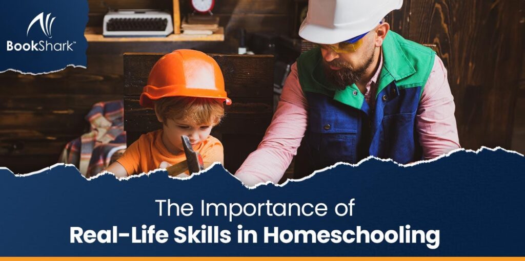 The Importance of Real-Life Skills in Homeschooling - BookShark